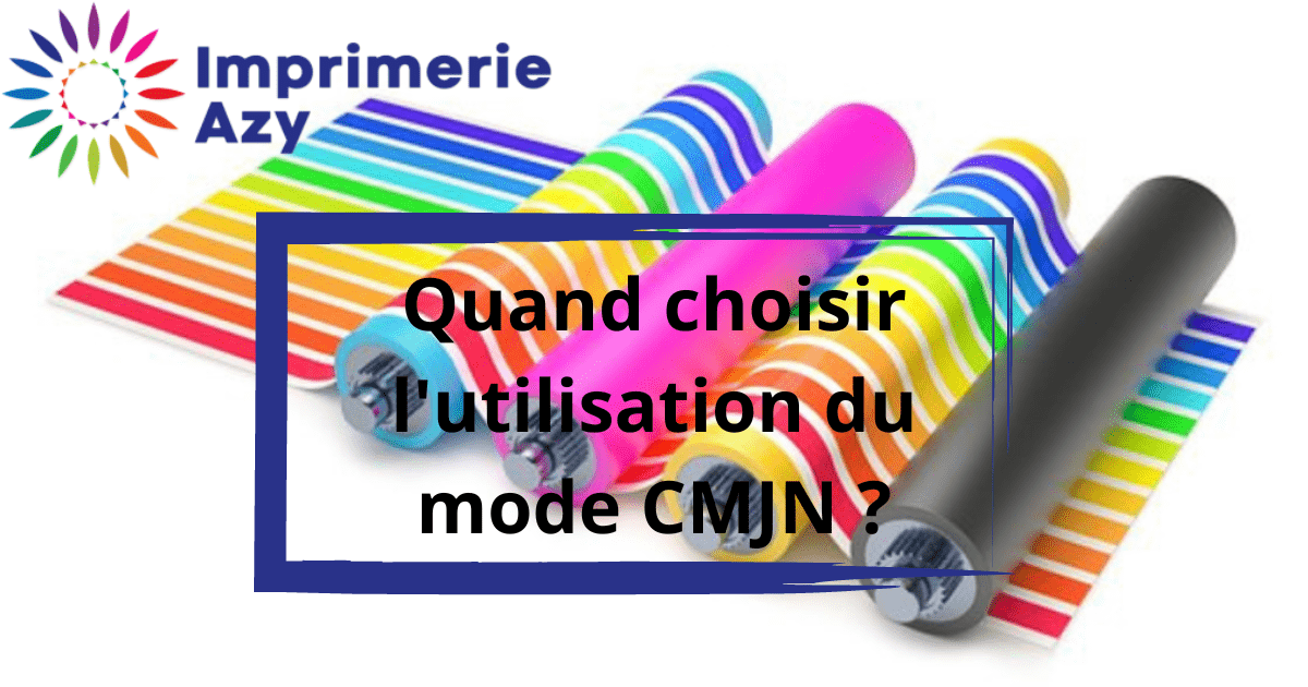 Quand choisir l'utilisation du mode CMJN ? - Imprimerie Azy