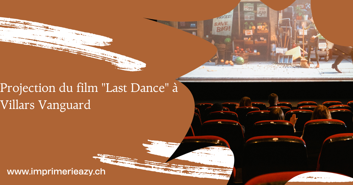 Projection du film "Last Dance" à Villars Vanguard - Imprimerie Azy