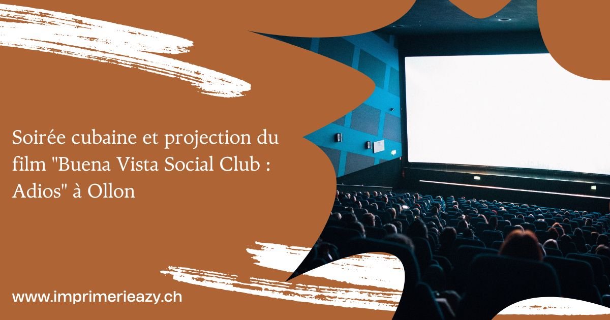 Soirée cubaine et projection du film "Buena Vista Social Club : Adios" à Ollon - Imprimerie Azy