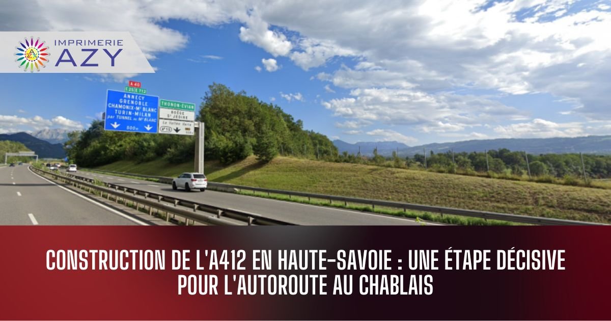Construction de l'A412 en Haute-Savoie : Une étape décisive pour l ...